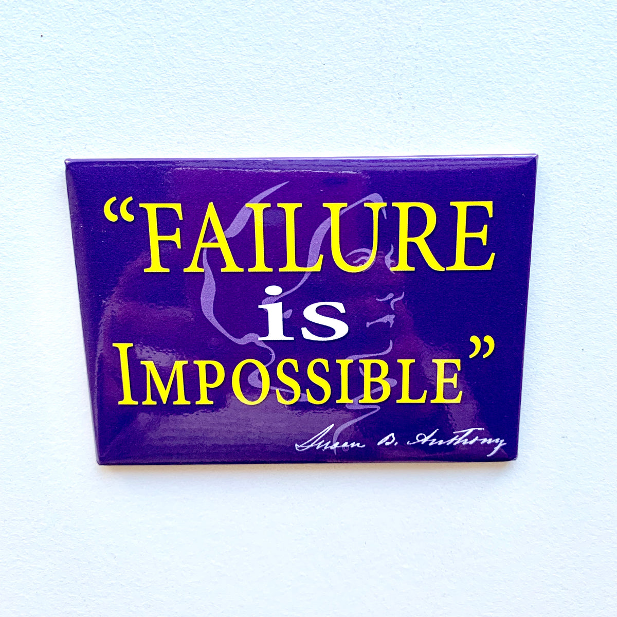 Failure is Impossible- Magnet – Susan B. Anthony Museum & House Shop